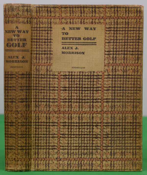"A New Way To Better Golf" 1932 MORRISON, Alex J. (SIGNED) (SOLD)