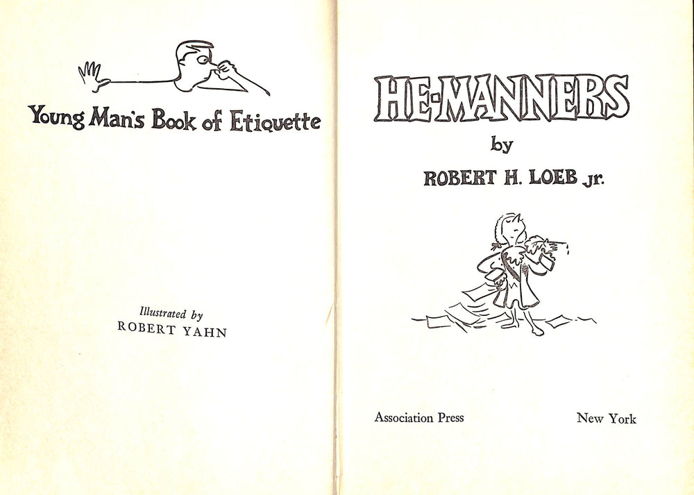 "He-Manners: Young Man's Book Of Etiquette" 1954 LOEB, Robert H. Jr.
