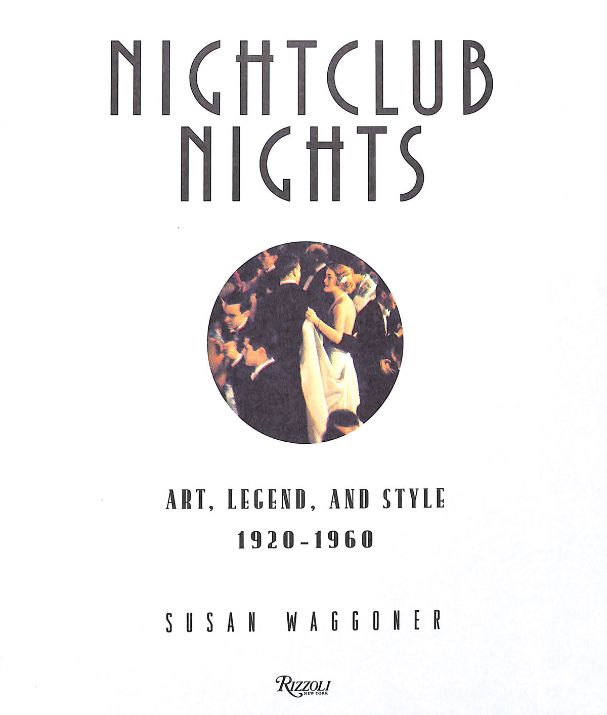 "Nightclub Nights: Art, Legend, And Style 1920-1960" 2001 WAGGONER, Su
