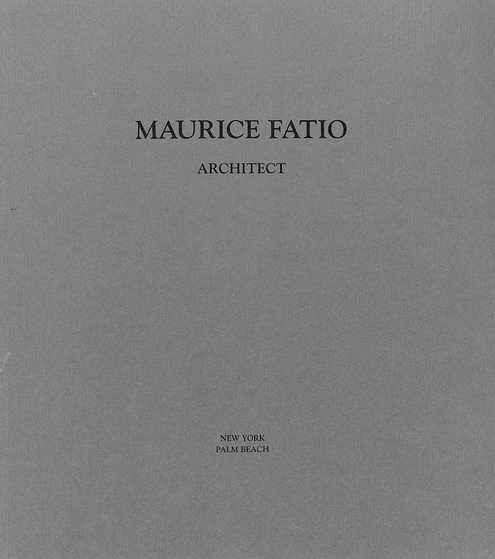 "Maurice Fatio Architect New York/ Palm Beach" 1992 FATIO, Alexandra