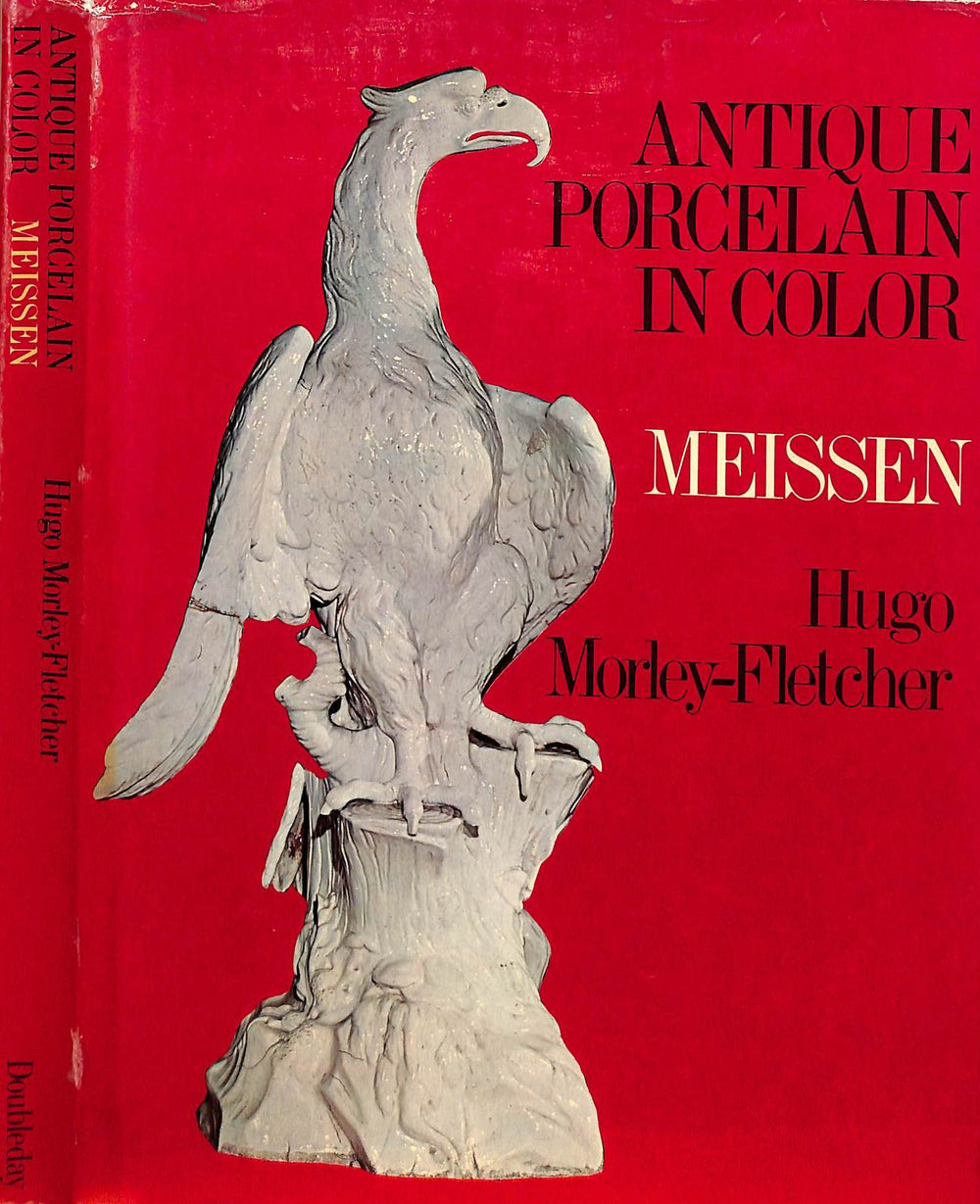 "Antique Porcelain In Color: Meissen" 1971 MORLEY-FLETCHER, Hugo