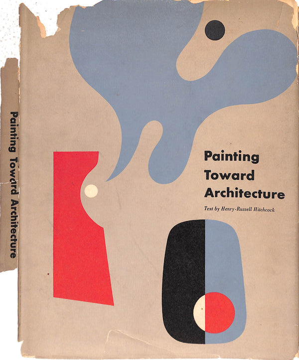 "Painting Toward Architecture" 1948 HITCHCOCK, Henry-Russell