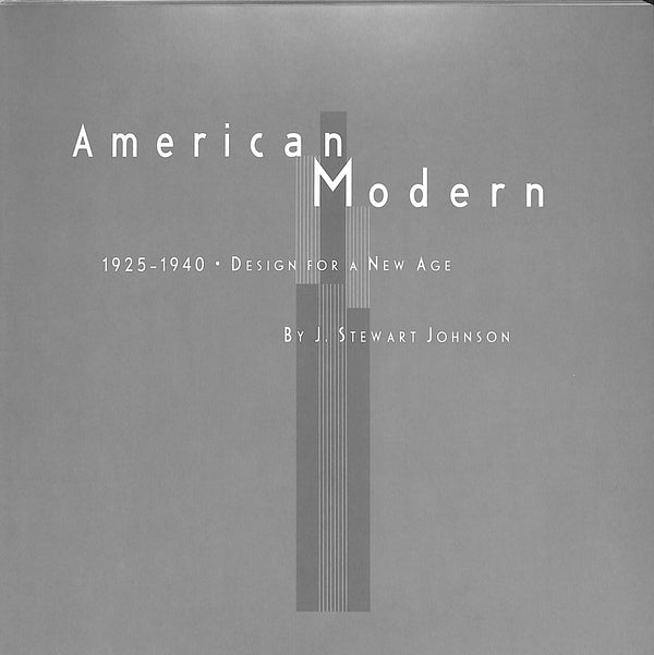 "American Modern 1925-1940 Design For A New Age" 2000 JOHNSON, J. Stew