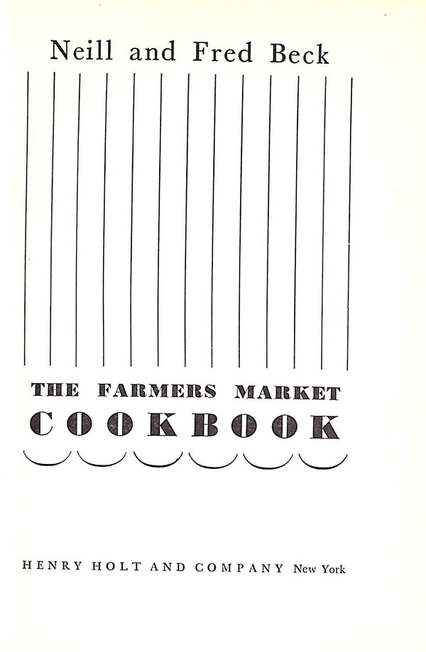 "Farmers Market Cook Book" 1951 BECK, Neill and Fred