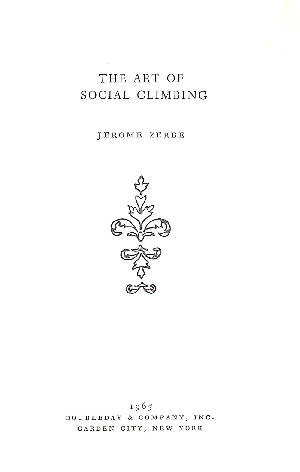 "The Art Of Social Climbing" 1965 ZERBE, Jerome (SOLD)