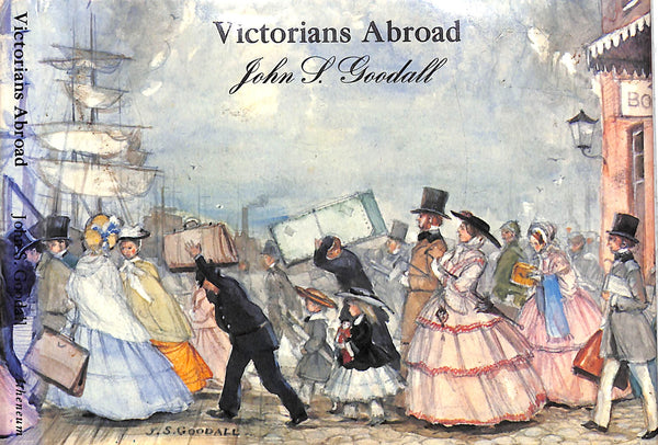 "Victorians Abroad" 1980 GOODALL, John S.