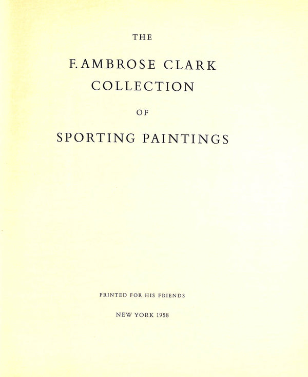 "Catalogue Of The F. Ambrose Clark Painting Collection" 1958 CLARK, F.