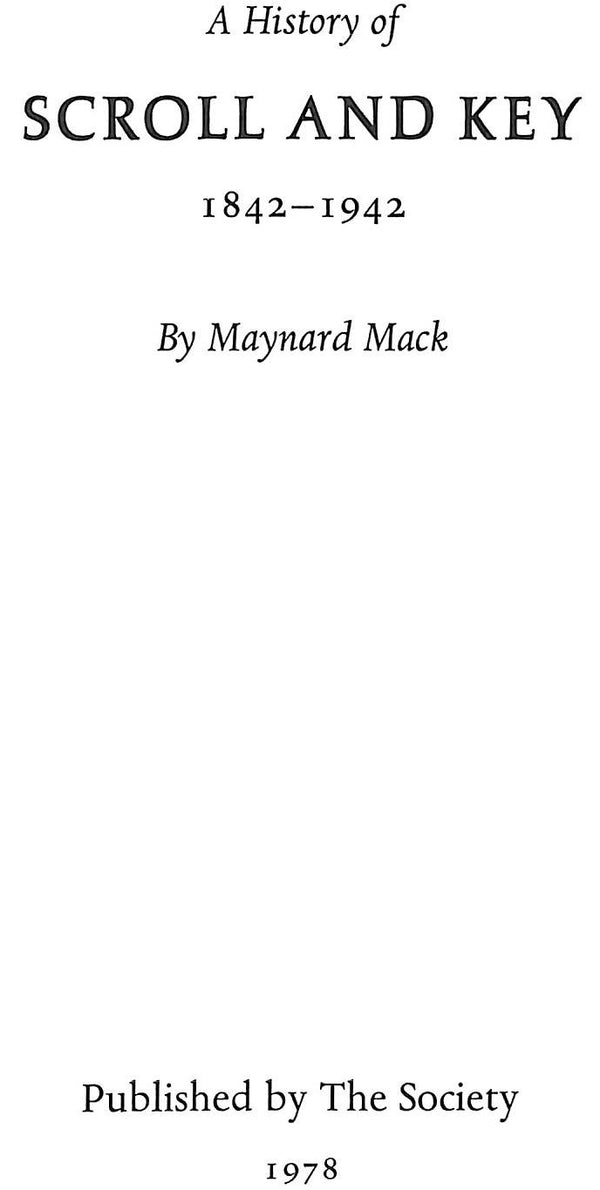 "A History Of Scroll And Key 1842-1942 by MACK, Maynard and 1942-1972"