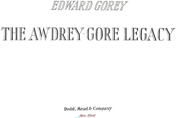 "The Awdrey-Gore Legacy" 1972 GOREY, Edward