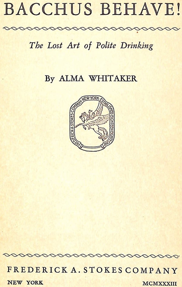 "Bacchus Behave! The Lost Art Of Polite Drinking" 1933 WHITAKER, Alma