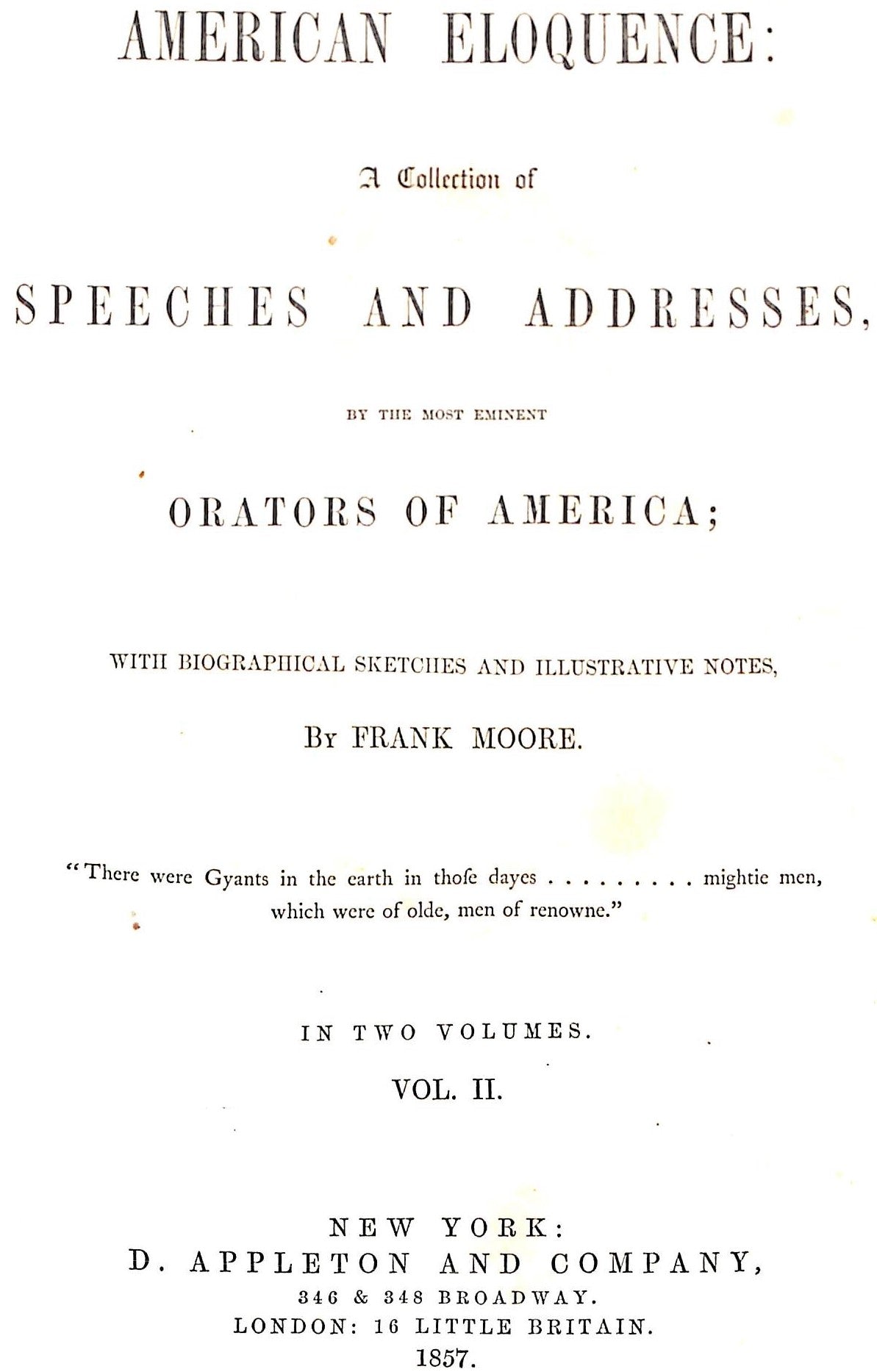 "American Eloquence: A Collection Of Speeches And Addresses By The Mos