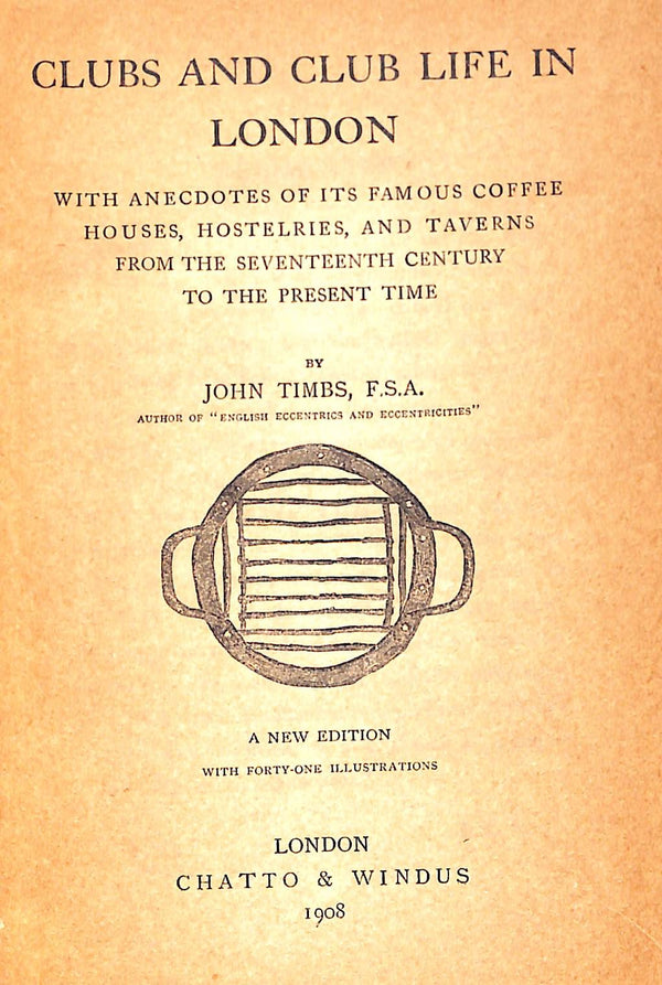 "Clubs and Club Life in London" 1908 TIMBS, John, F.S.A.