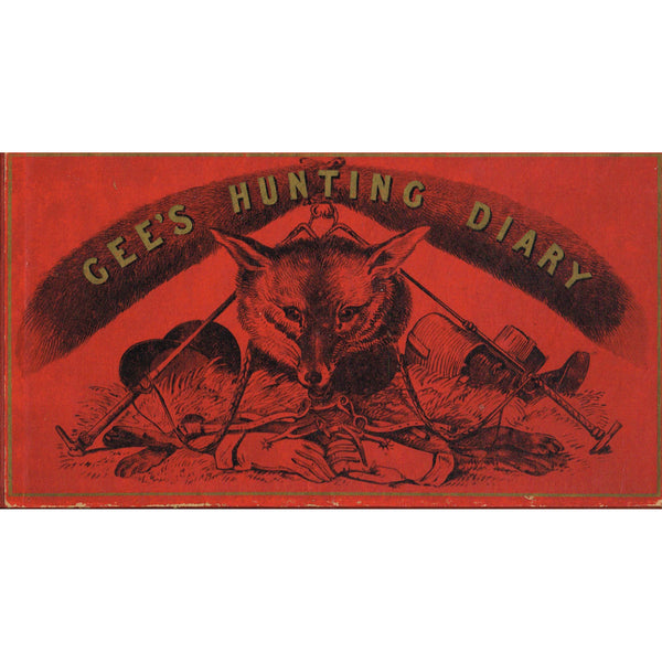 "Gee's Hunting Diary To Record The Sport Of The Season Arranged For Fo