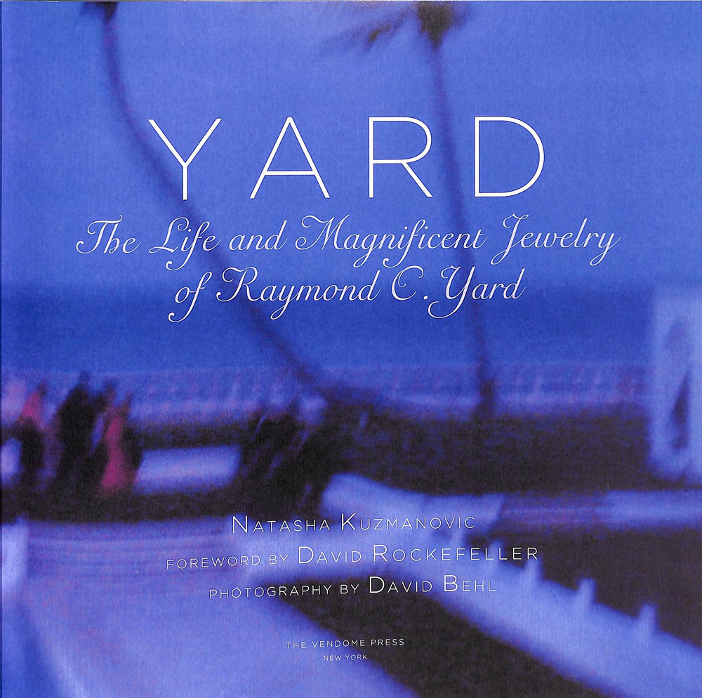 "Yard: The Life And Magnificent Jewelry Of Raymond C. Yard" 2007 KUZMA