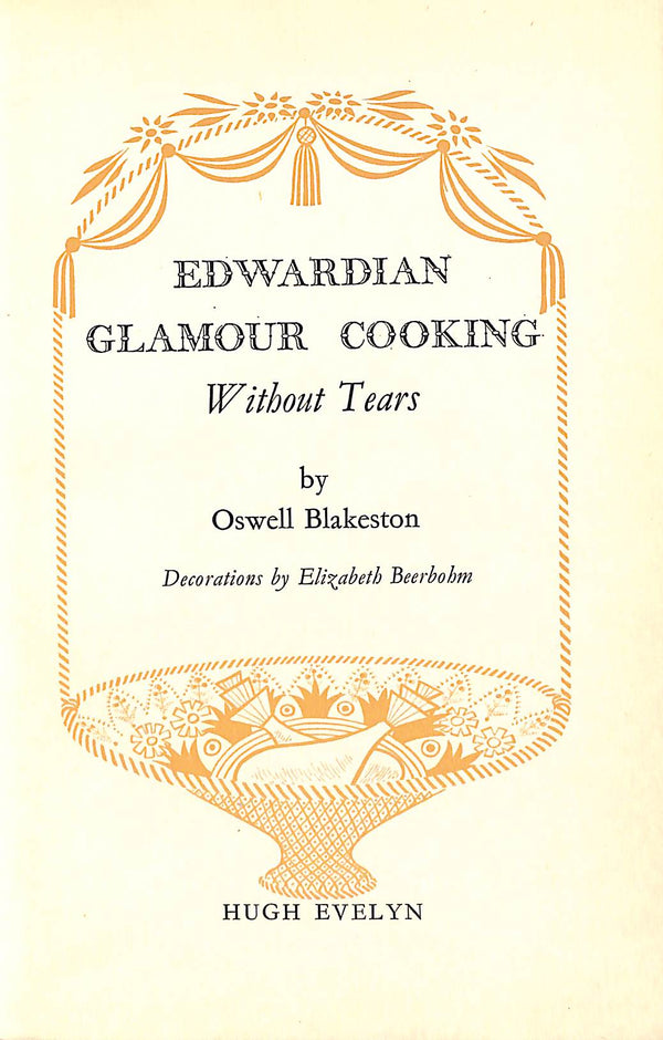"Edwardian Glamour Cooking: Without Tears" 1960 BLAKESTON, Oswell