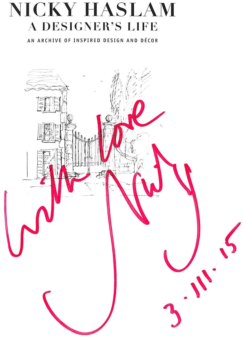 "Nicky Haslam: A Designer's Life: An Archive Of Inspired Design And De