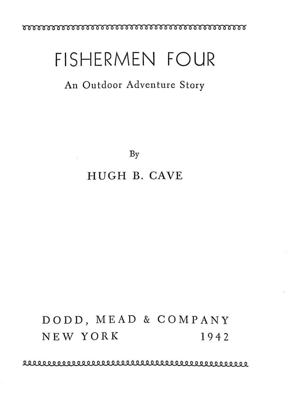 "Fishermen Four: An Outdoor Adventure Story" 1942 CAVE, Hugh B.