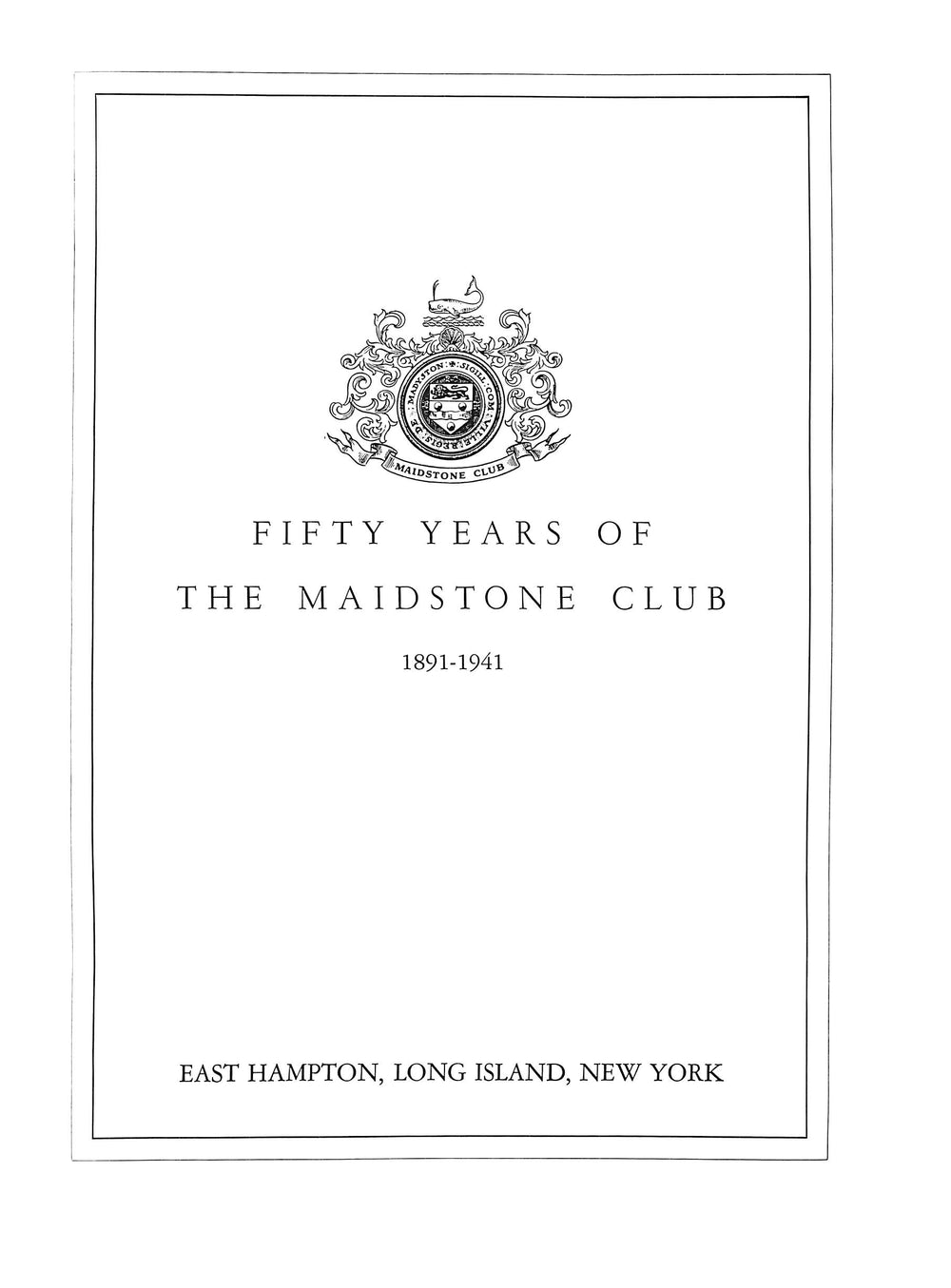 "The Maidstone Club: The First And Second Fifty Years 1891-1941-1991"