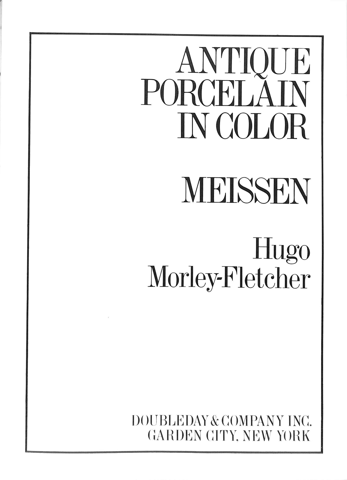 "Antique Porcelain In Color: Meissen" 1971 MORLEY-FLETCHER, Hugo