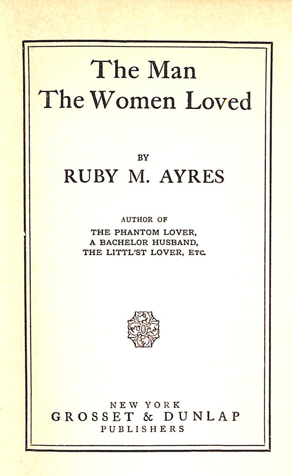"The Man The Women Loved" 1926 AYERS, Ruby M.