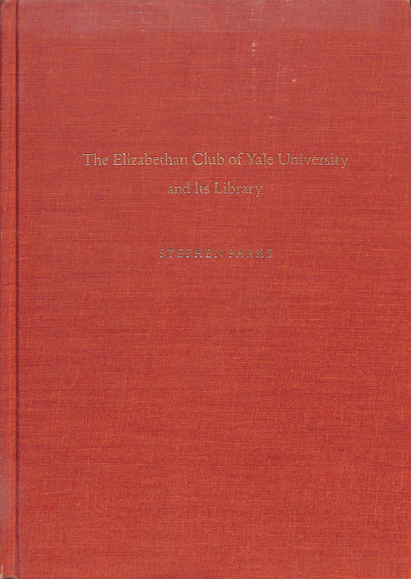 "The Elizabethan Club Of Yale University And Its Library" 1986 PARKS,