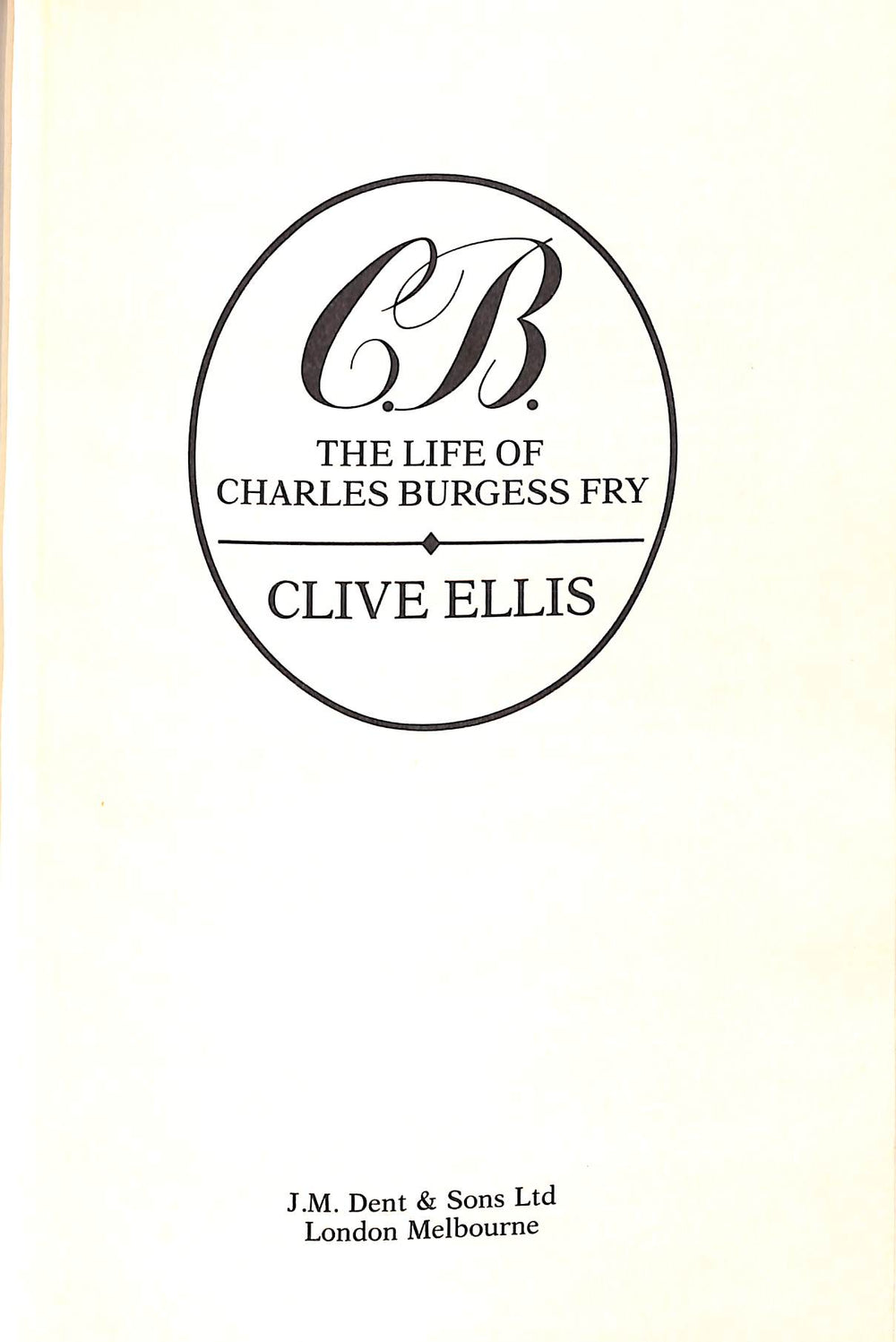 "C.B. The Life Of Charles Burgess Fry" 1984 ELLIS, Clive